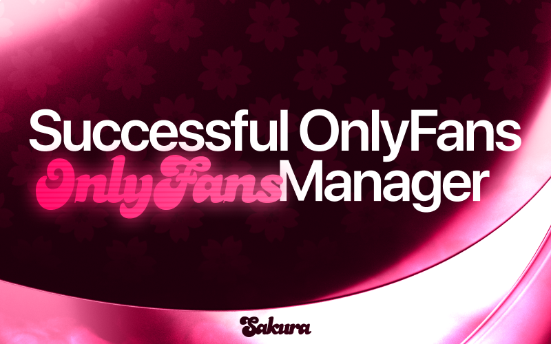 The essential guide to becoming a successful OnlyFans manager